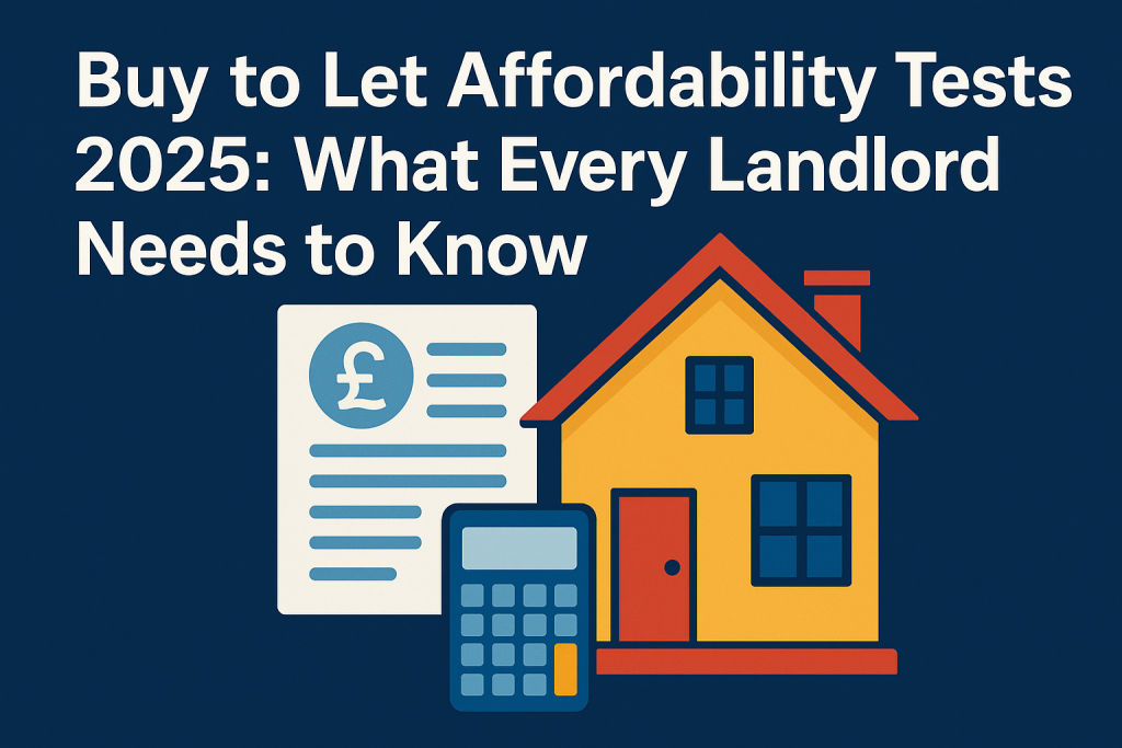 Buy to Let Affordability Tests 2025: 7 Key Things Landlords Must Know